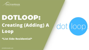 Dotloop Trainings - Join Dalton Wade Real Estate Group